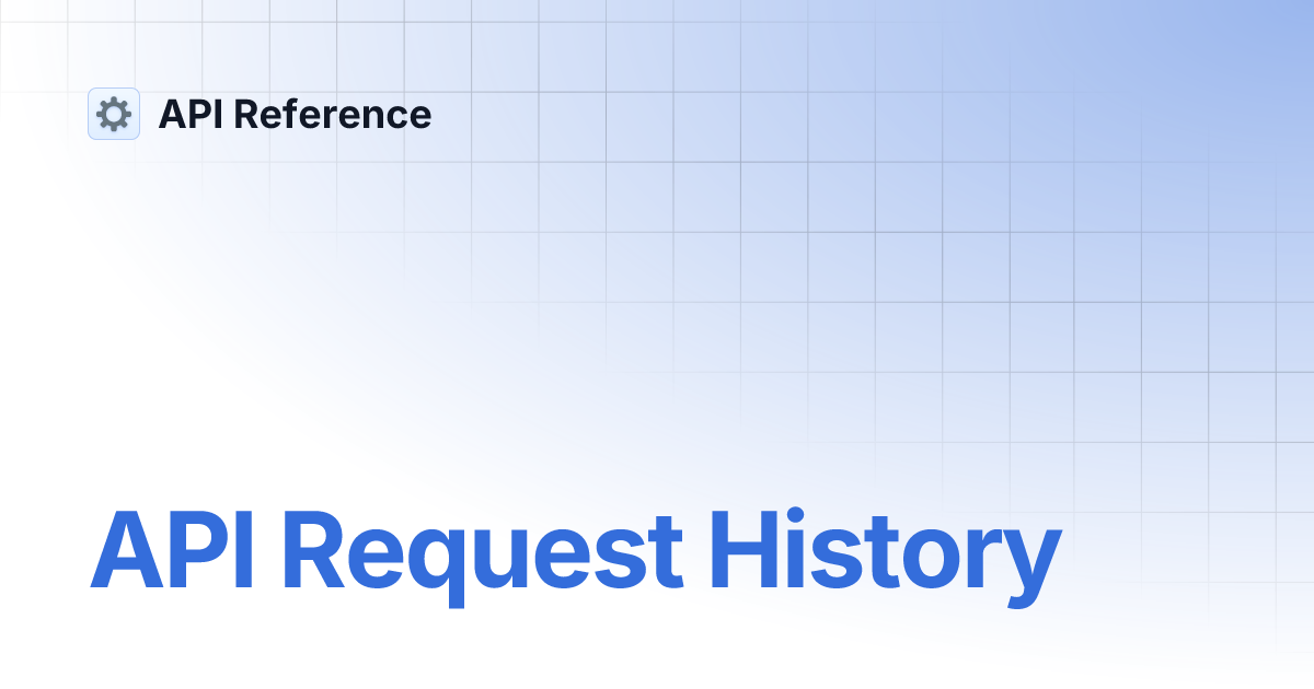 API Request History | API Reference
