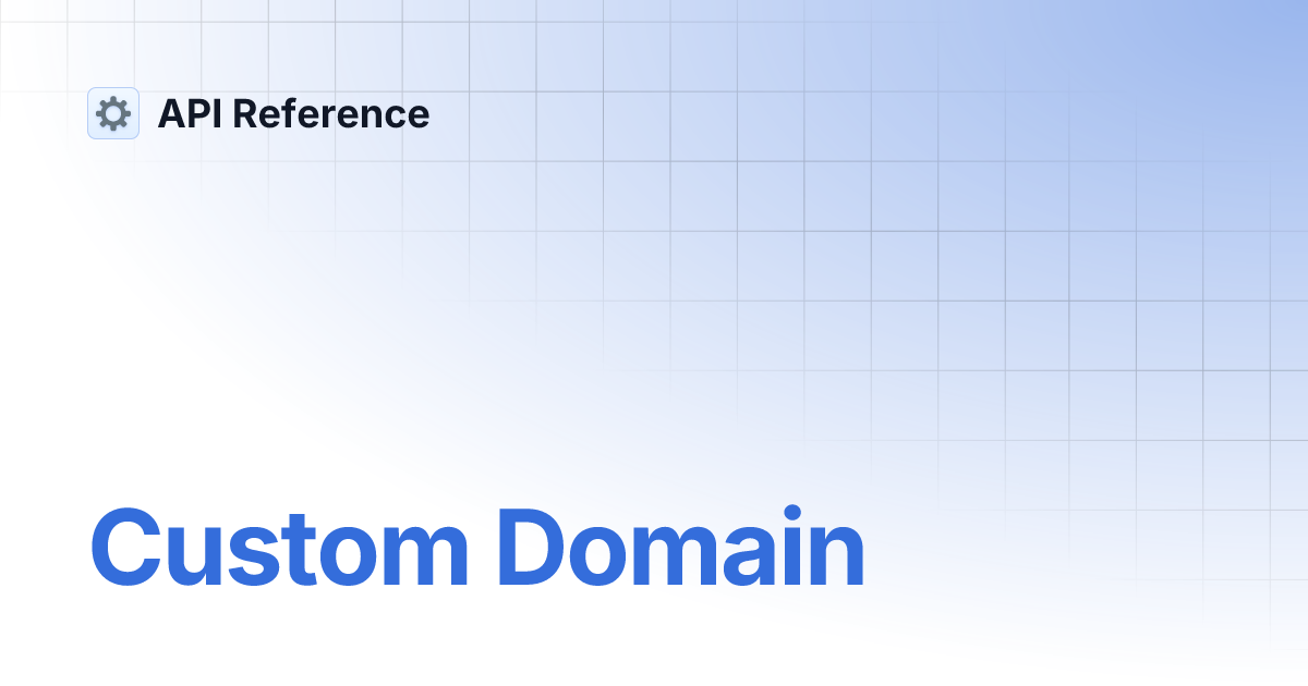 Custom Domain | API Reference