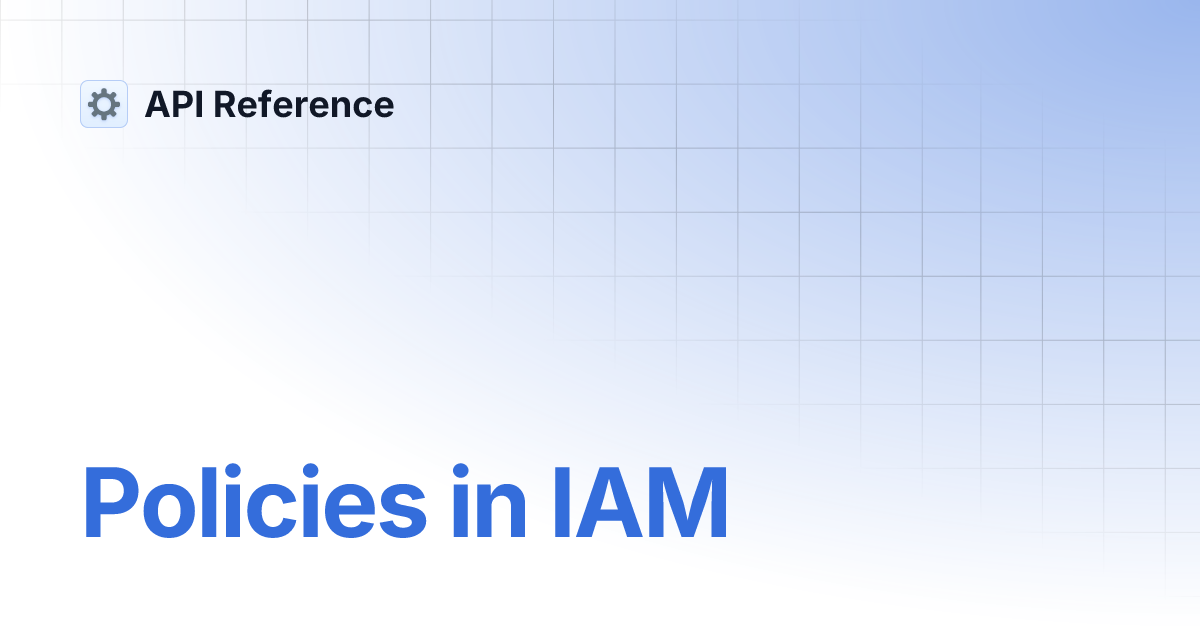 Policies in IAM | API Reference