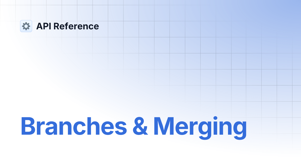 Branches & Merging | API Reference