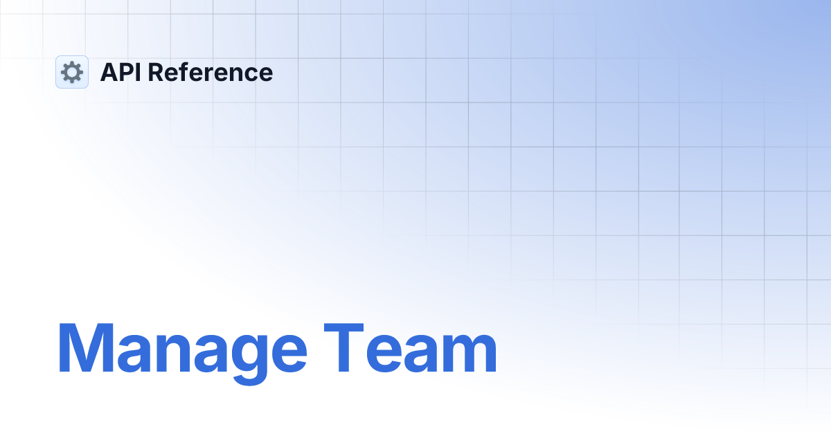 Manage Team | API Reference