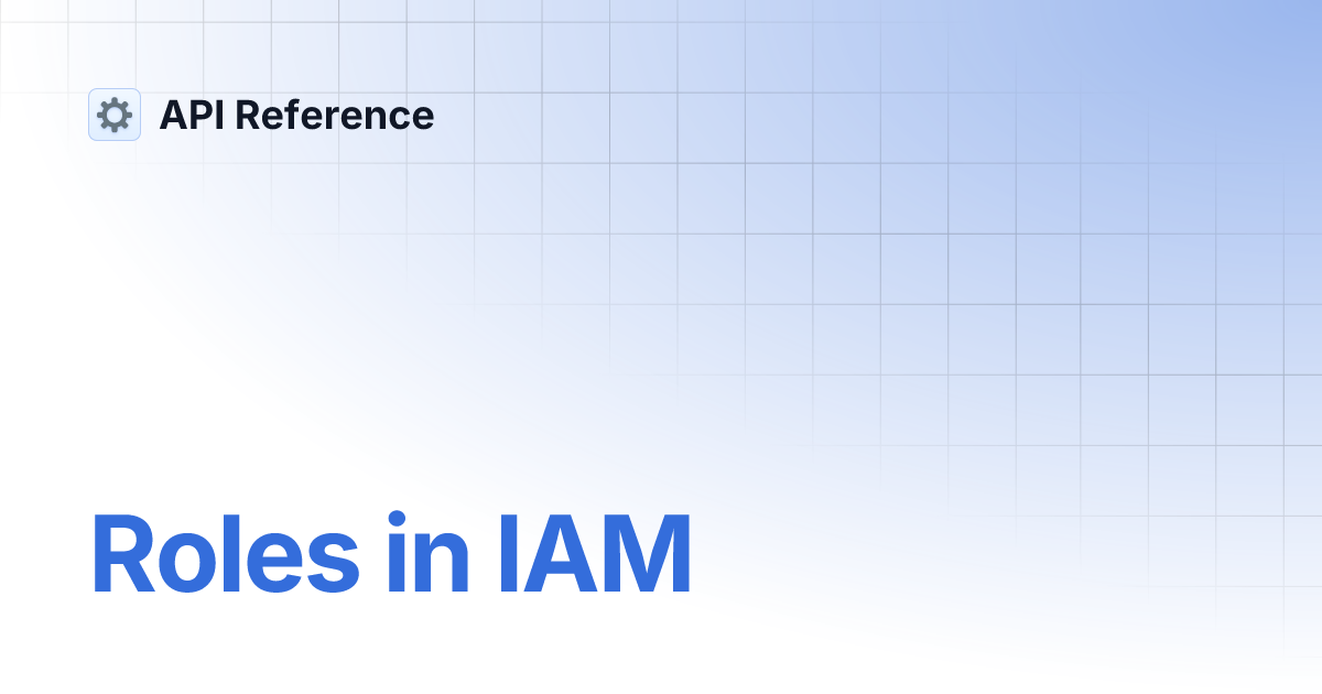 Roles in IAM | API Reference