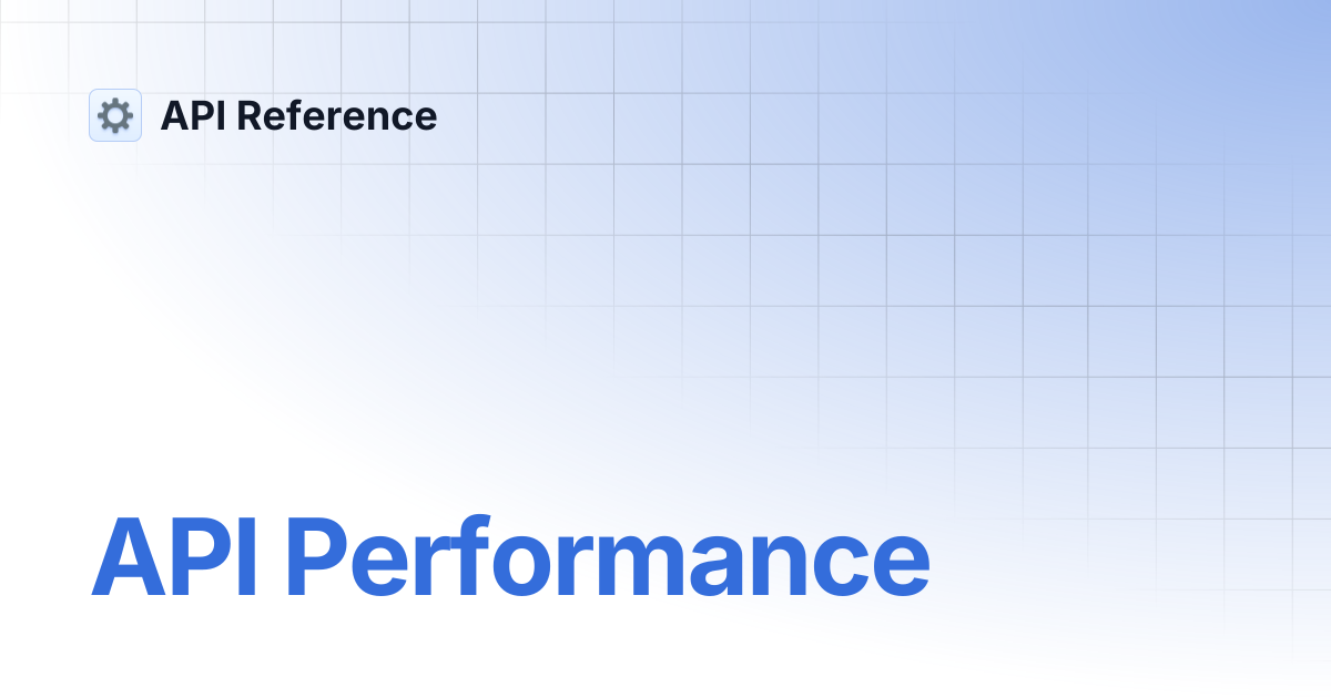 API Performance | API Reference